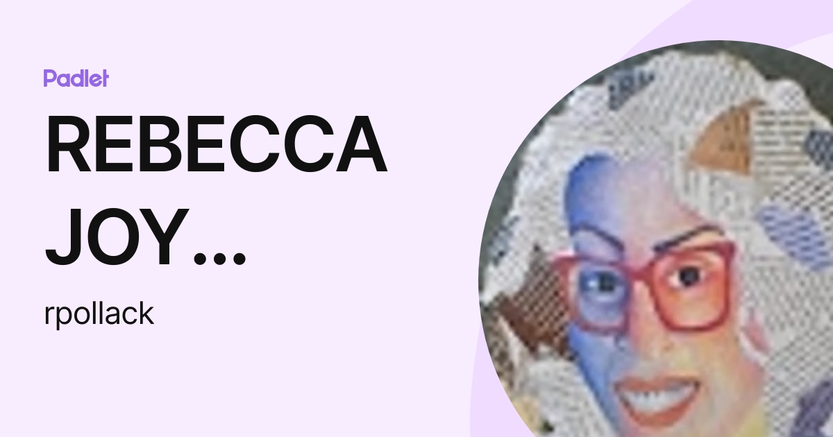 REBECCA JOY POLLACK (rpollack) profile | Padlet