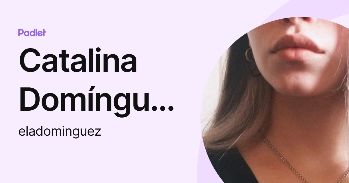 Catalina Domínguez (eladominguez) profile | Padlet
