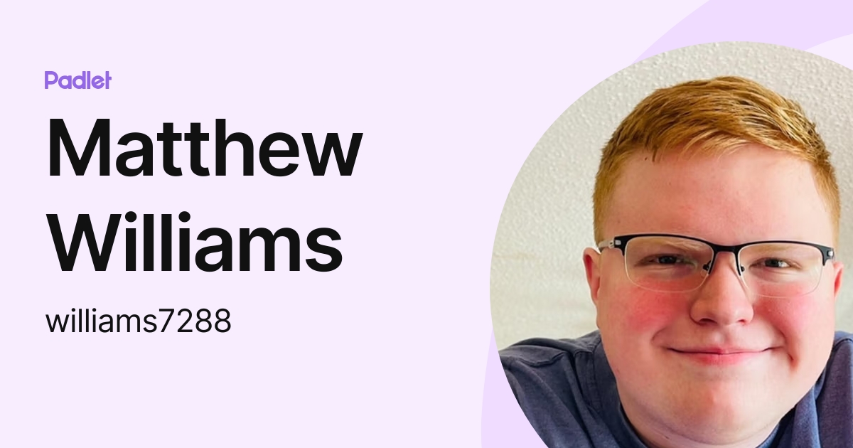 Matthew Williams (williams7288) profile | Padlet