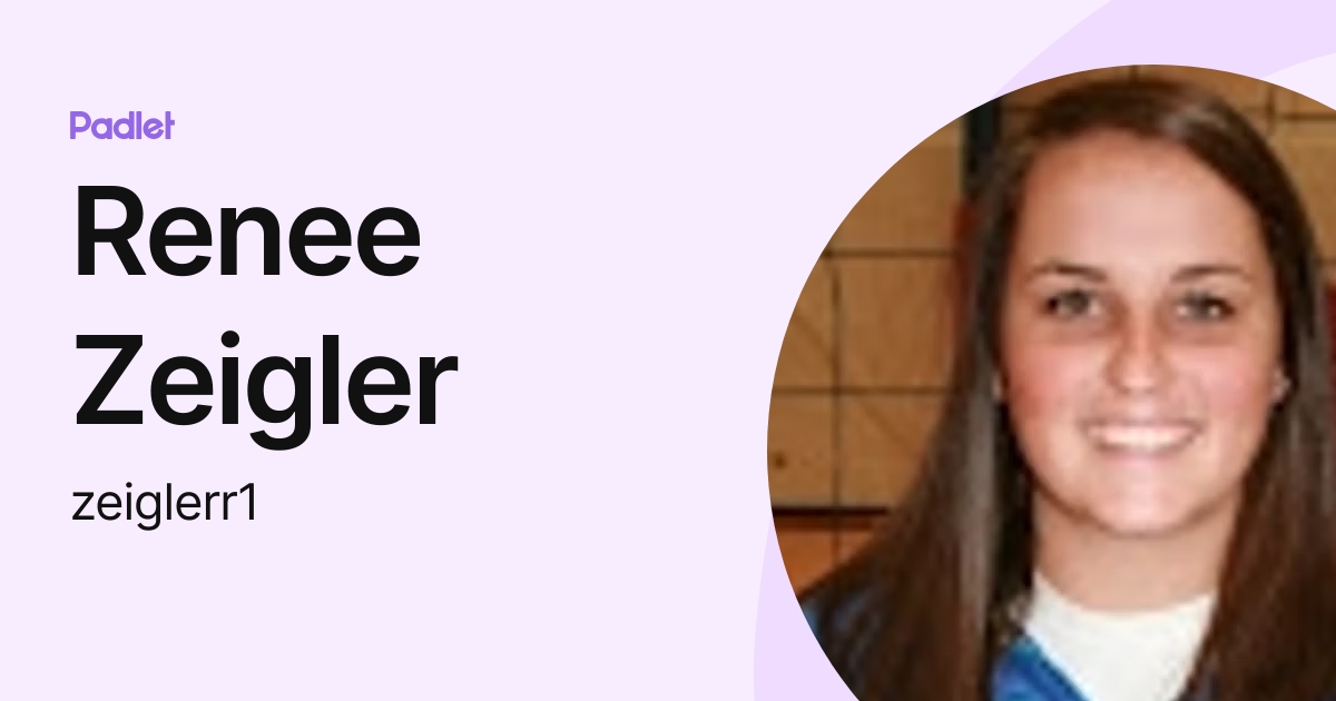 Renee Zeigler (zeiglerr1) profile | Padlet