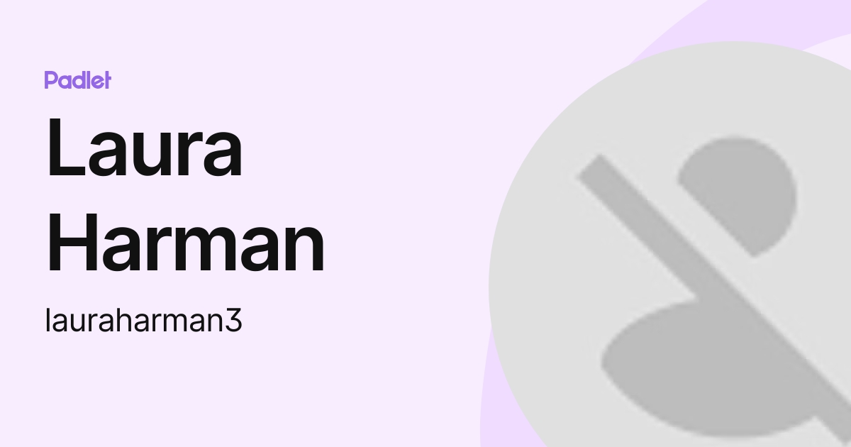 Laura Harman (lauraharman3) profile | Padlet