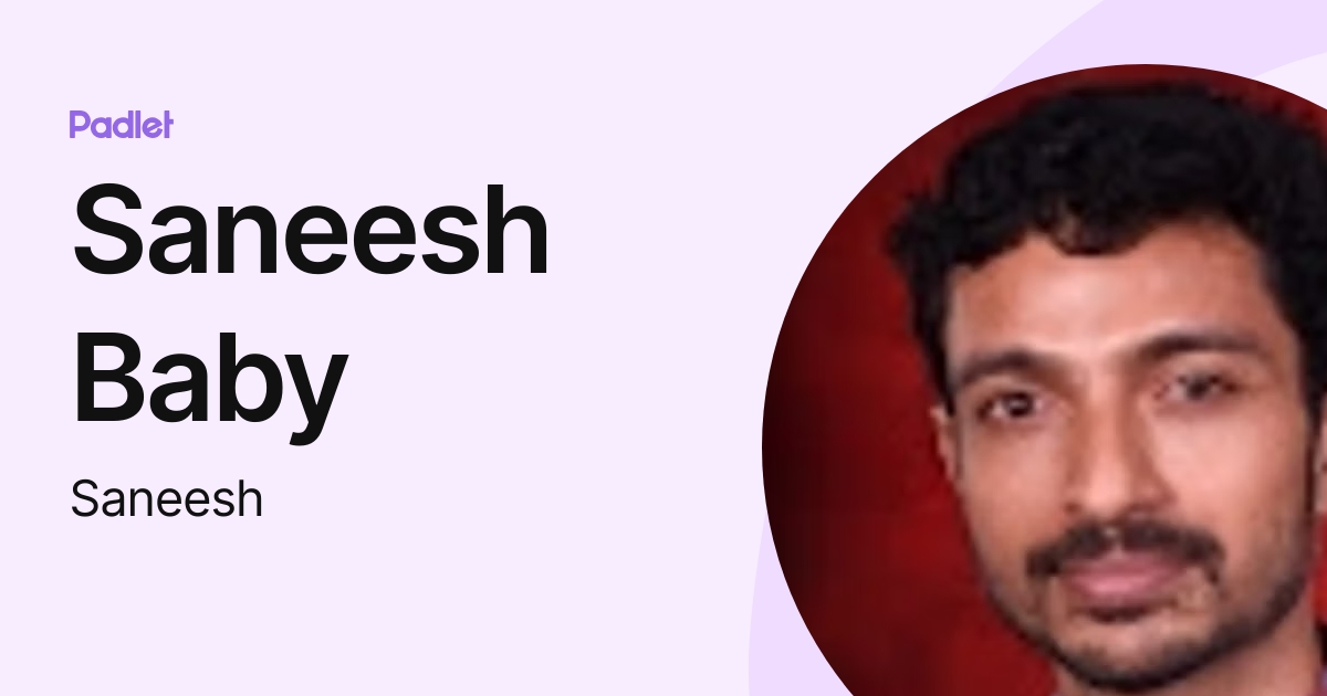 Saneesh Baby (Saneesh) profile | Padlet