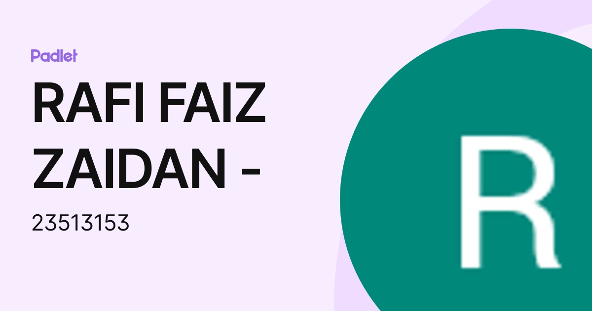RAFI FAIZ ZAIDAN - (23513153) profile | Padlet