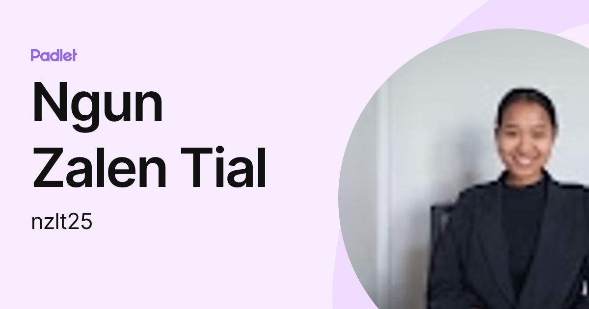 Ngun Zalen Tial (nzlt25) profile | Padlet