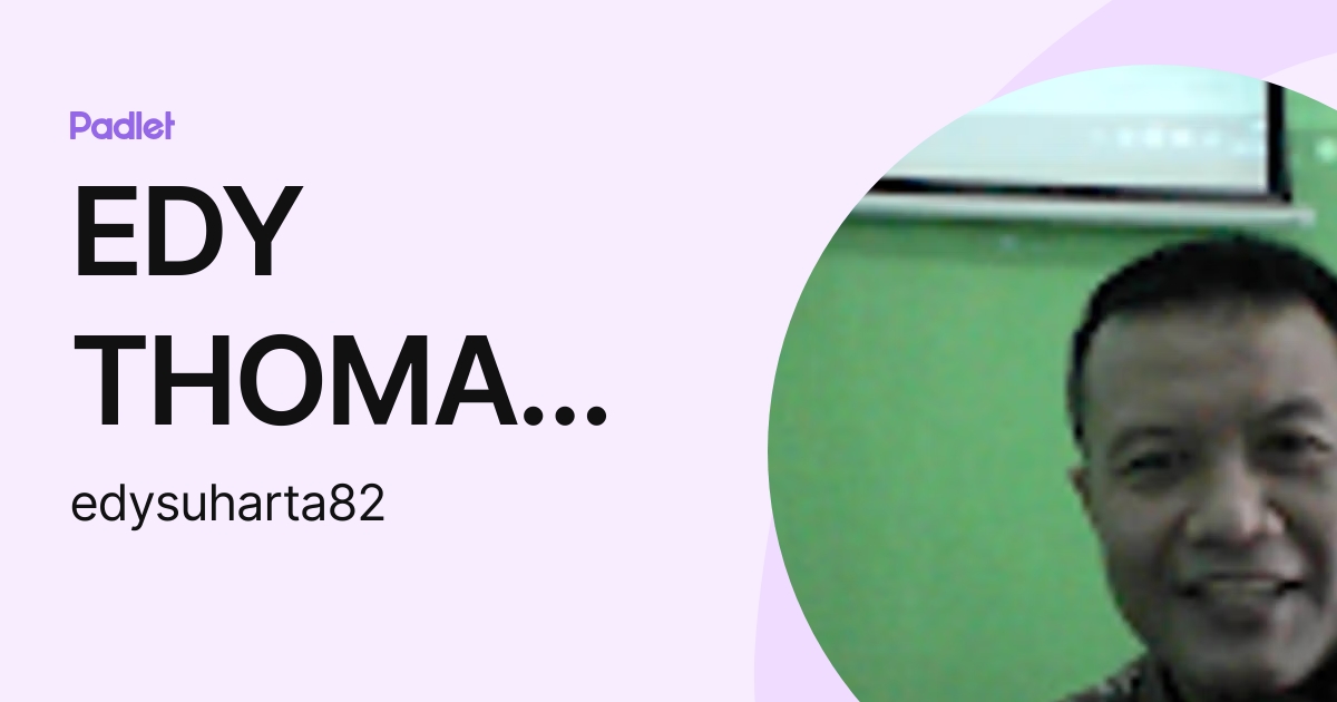 EDY THOMAS SUHARTA (edysuharta82) profile | Padlet