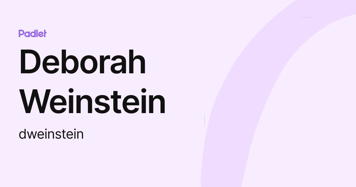 Deborah Weinstein (dweinstein) profile | Padlet