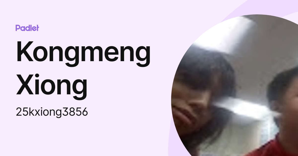 Kongmeng Xiong (25kxiong3856) profile | Padlet