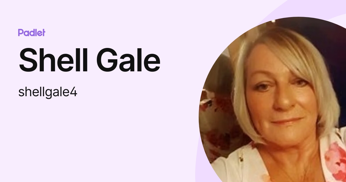 Shell Gale (shellgale4) profile | Padlet