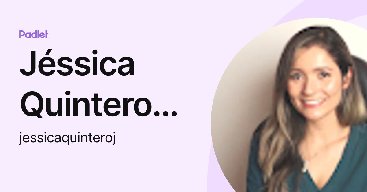 Jéssica Quintero Jurado (jessicaquinteroj) profile | Padlet