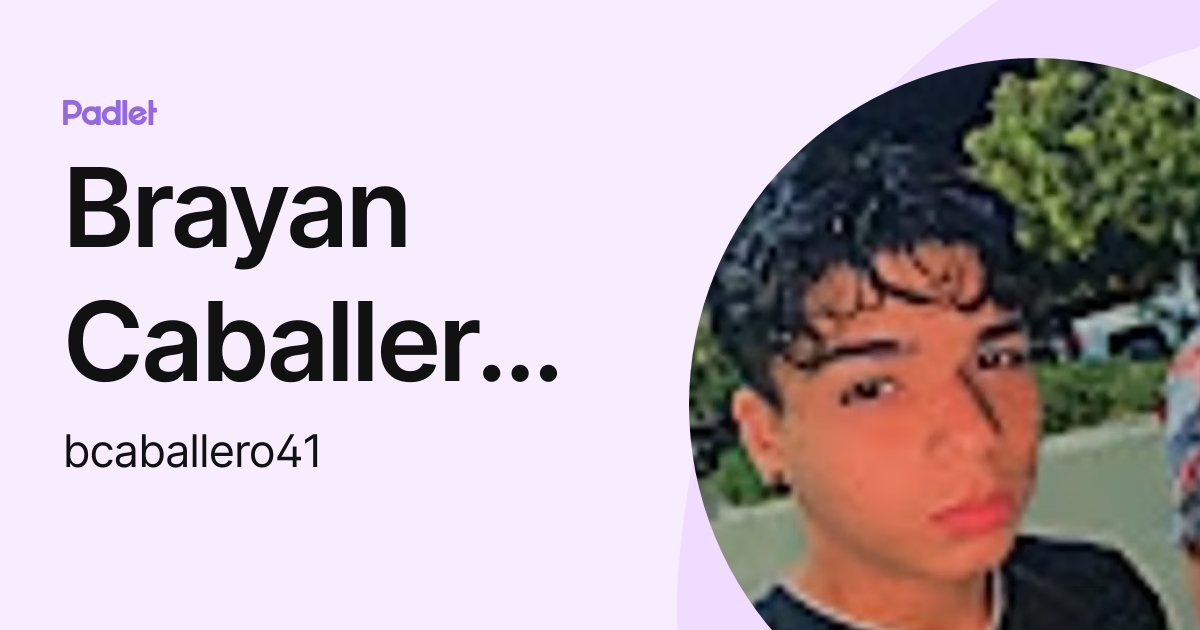 Brayan Caballero Paz (bcaballero41) profile | Padlet