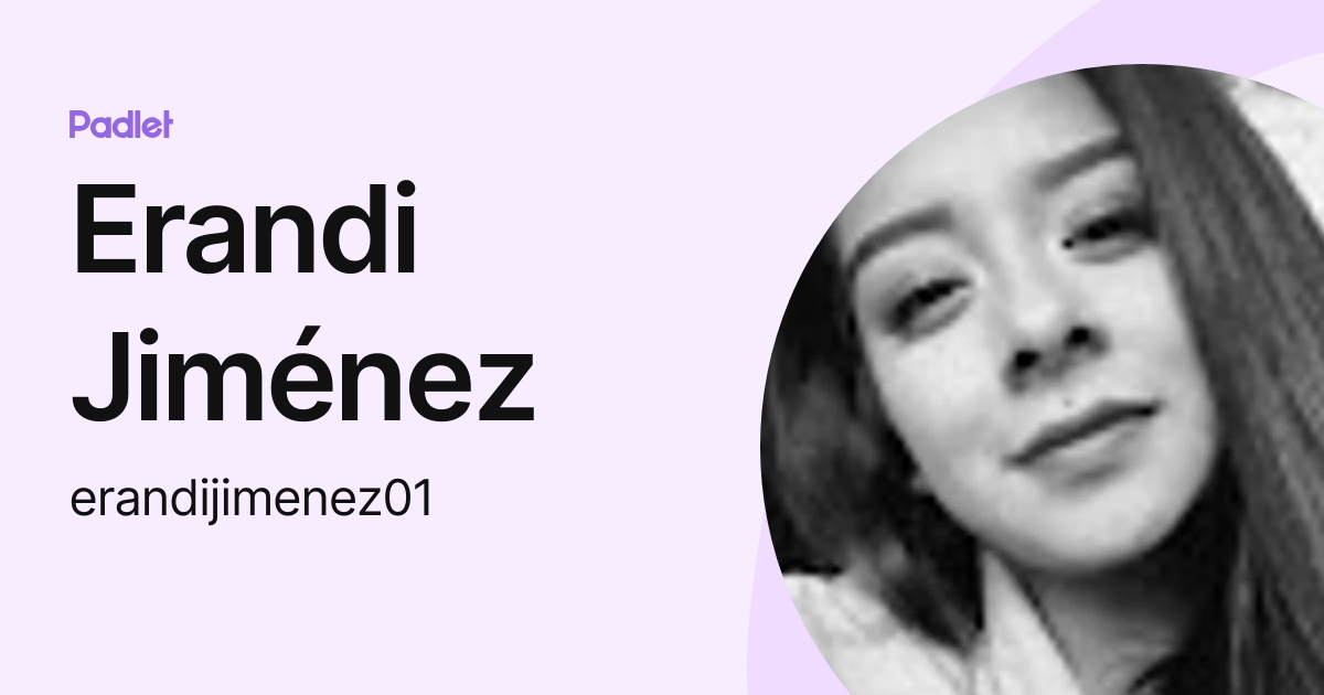 Erandi Jiménez (erandijimenez01) profile | Padlet