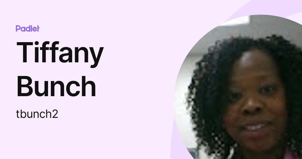 Tiffany Bunch (tbunch2) profile | Padlet