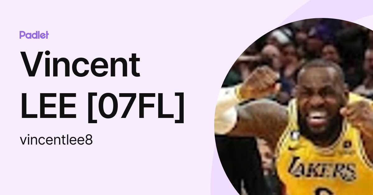 Vincent LEE [07FL] (vincentlee9) profile | Padlet