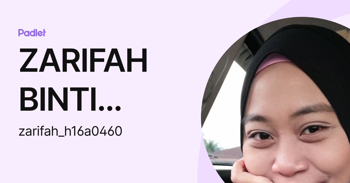 ZARIFAH BINTI ZAINUN (zarifah_h16a0460) profile | Padlet