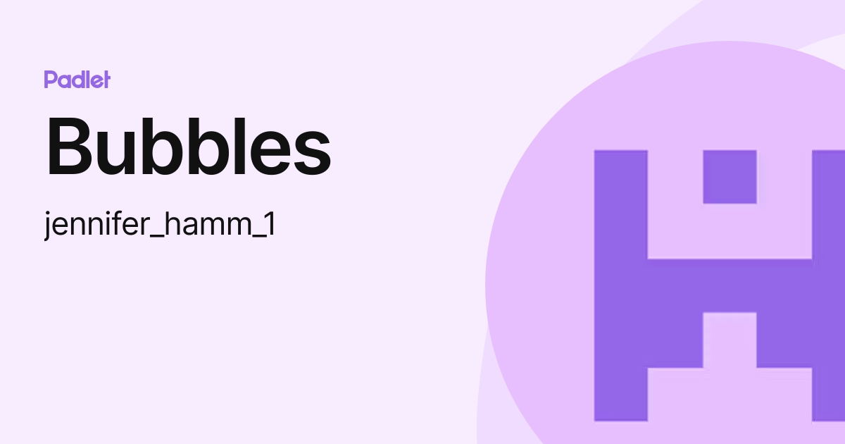 Bubbles (jennifer_hamm_1) profile | Padlet