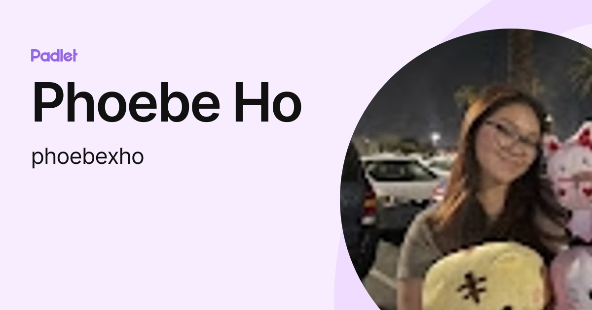 Phoebe Ho (phoebexho) profile | Padlet