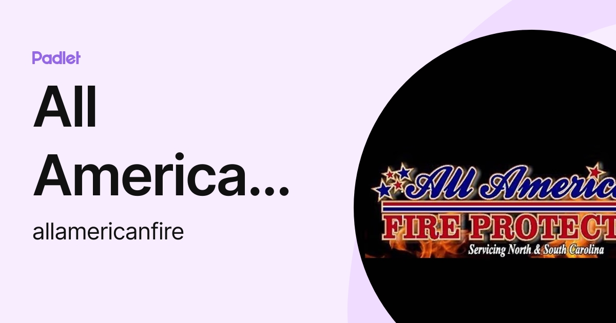All American Fire Protection (allamericanfire) profile | Padlet