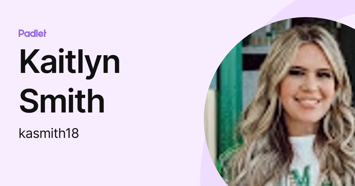 Kaitlyn Smith (kasmith18) profile | Padlet