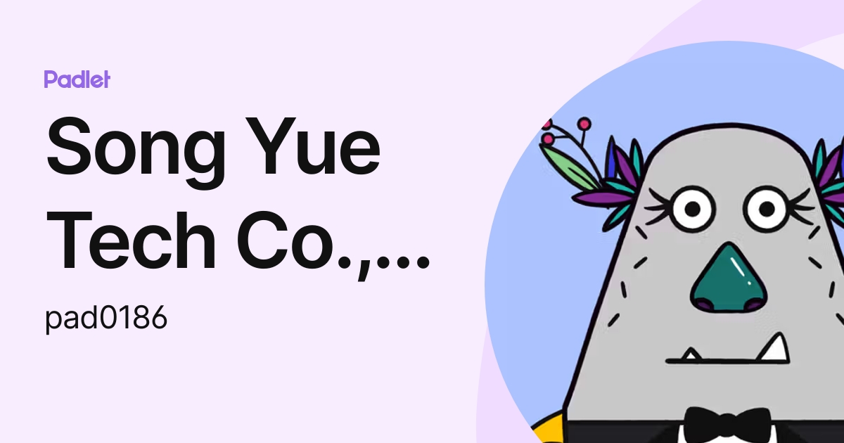Song Yue Tech Co., Ltd. (pad0186) profile | Padlet