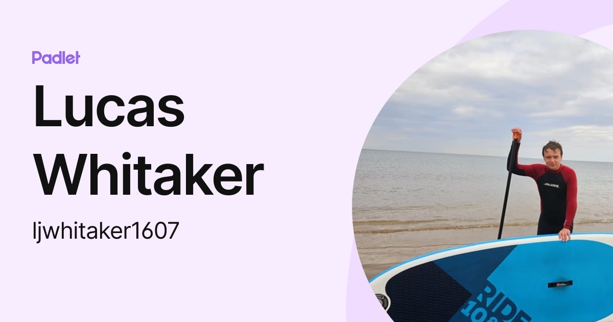Lucas Whitaker (ljwhitaker1607) profile | Padlet