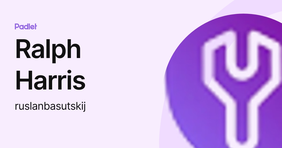 Ralph Harris (ruslanbasutskij) profile | Padlet