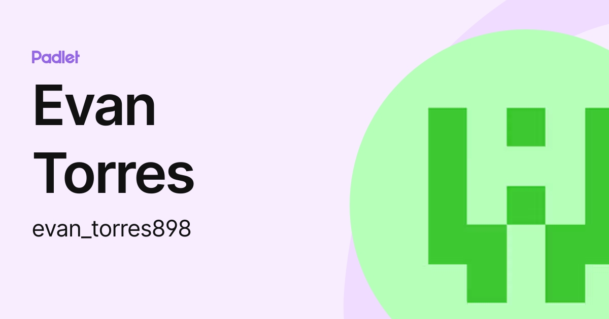 Evan Torres (evan_torres898) profile | Padlet