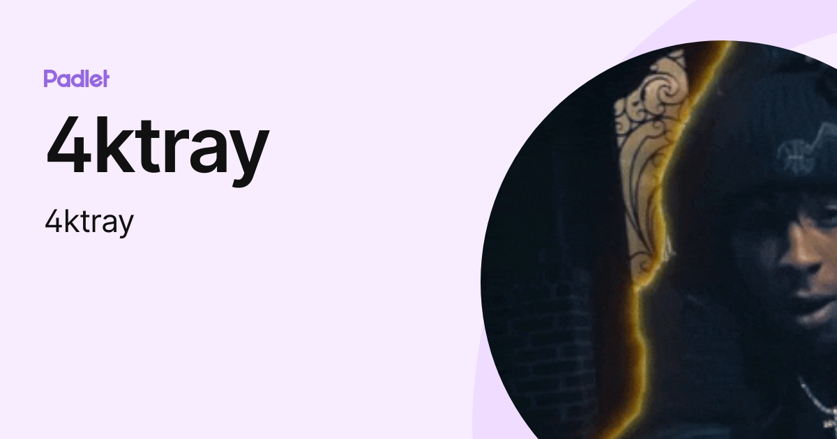 4ktray (4ktray) profile | Padlet