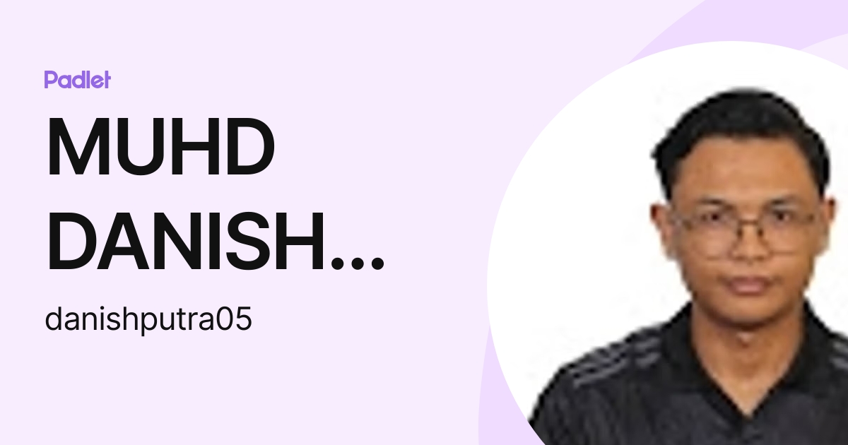 MUHD DANISH PUTRA BIN ZAHARUDIN (danishputra05) profile | Padlet