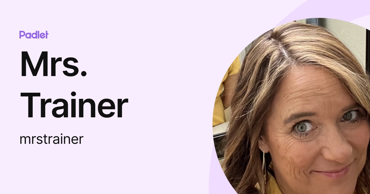 Mrs. Trainer (mrstrainer) profile | Padlet