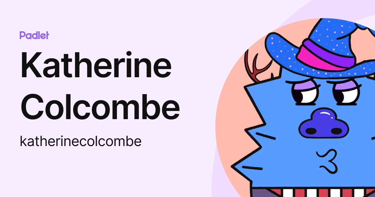 Katherine Colcombe (katherinecolcombe) profile | Padlet