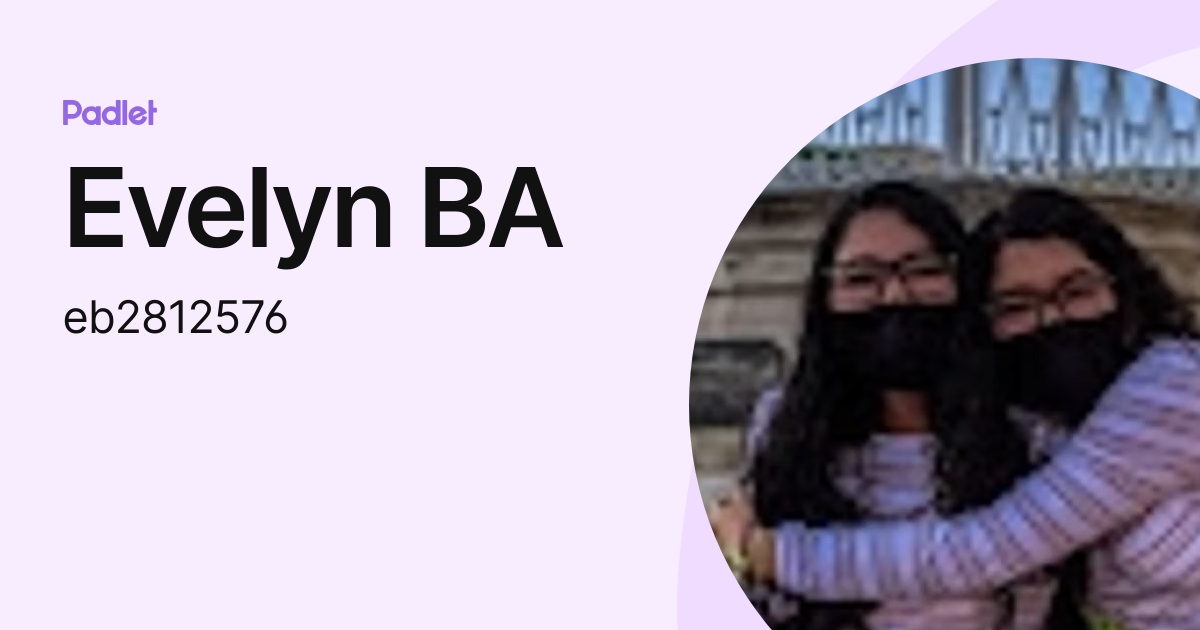 Evelyn BA (eb2812576) profile | Padlet