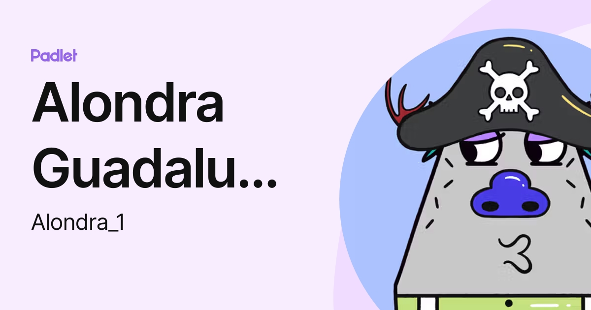 Alondra Guadalupe Araiza Ramirez (Alondra_1) profile | Padlet