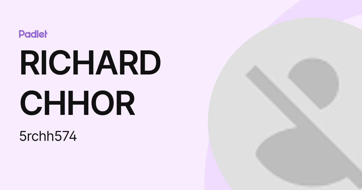 RICHARD CHHOR (5rchh574) profile | Padlet