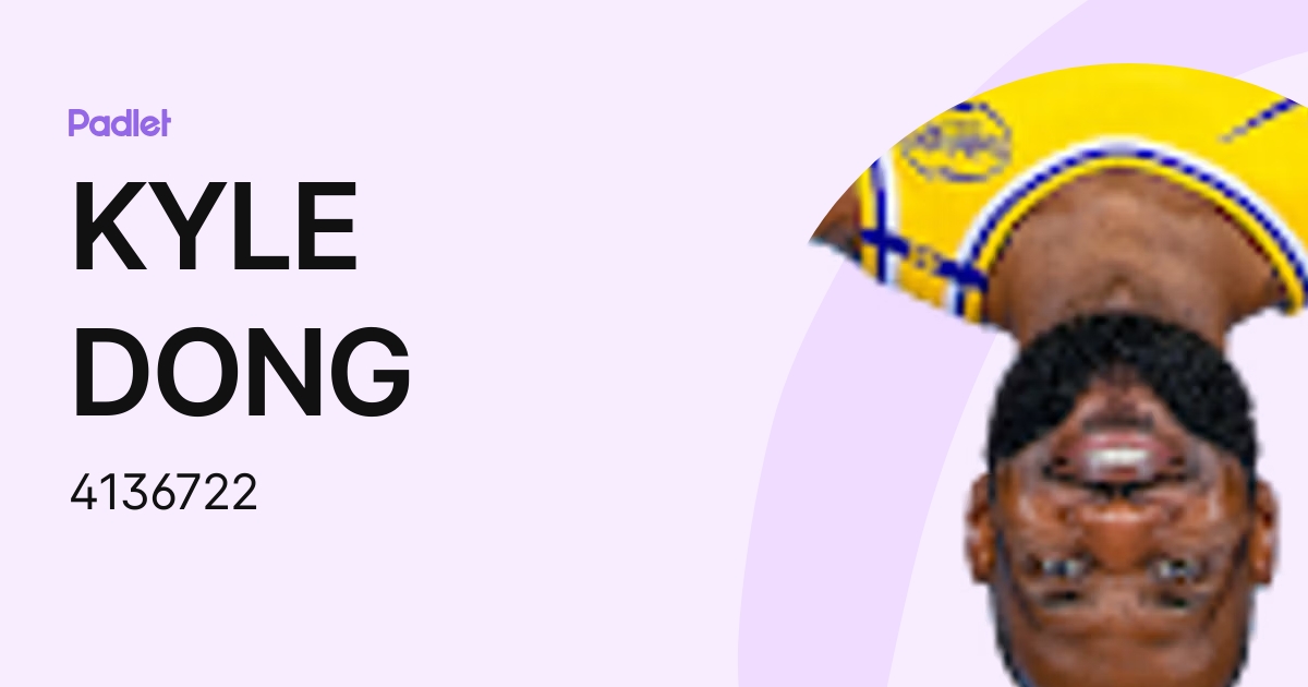 KYLE DONG (4136722) profile | Padlet