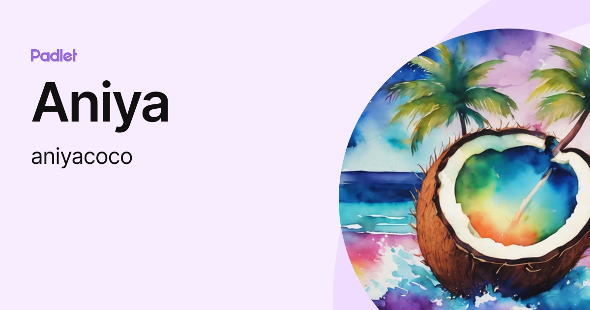 Aniya (aniyacoco) profile | Padlet