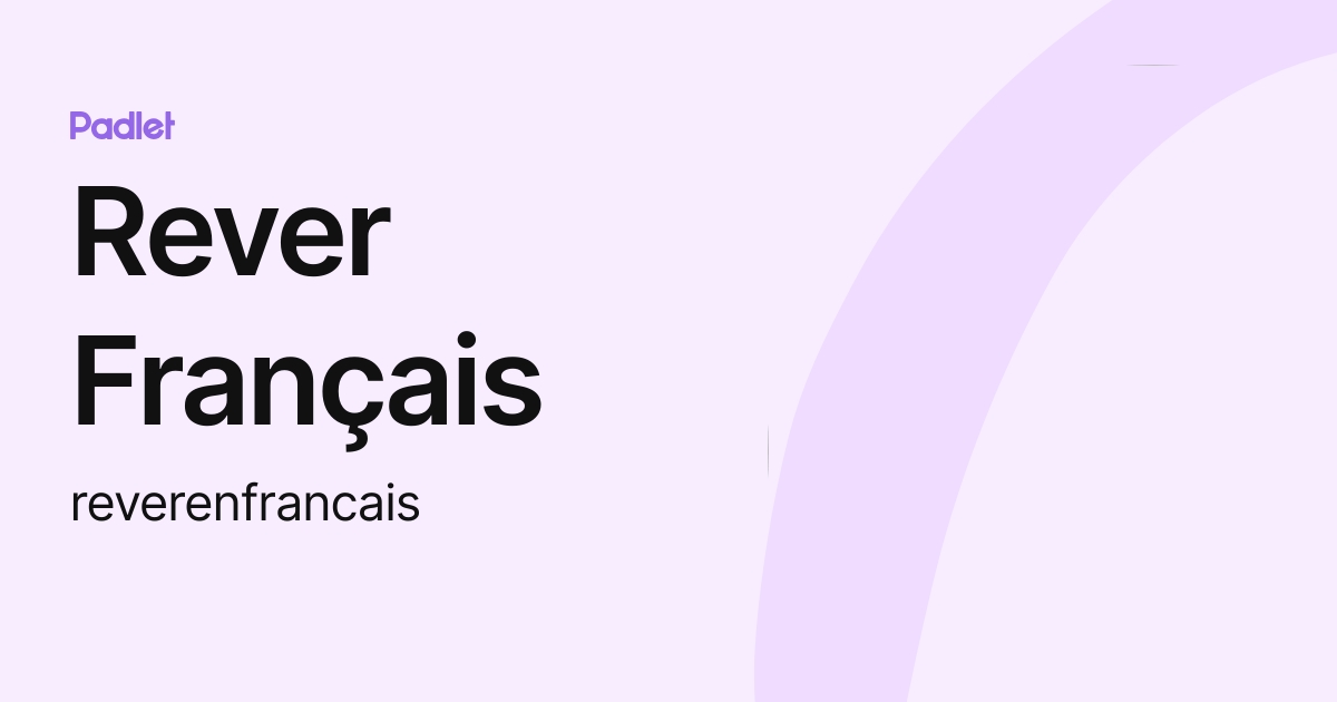 Rever Français (reverenfrancais) profile | Padlet