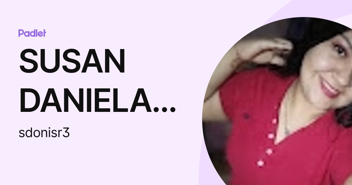 SUSAN DANIELA DONIS RAFAEL (sdonisr3) profile | Padlet