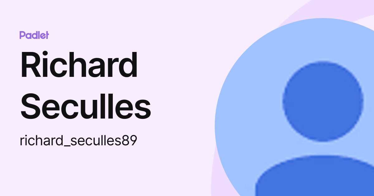 Richard Seculles (richard_seculles89) profile | Padlet