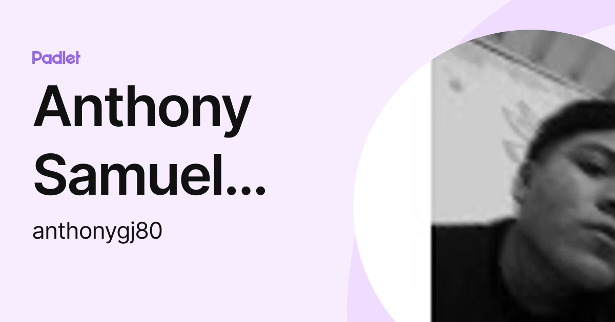 Anthony Samuel Giron Juarez (anthonygj80) profile | Padlet