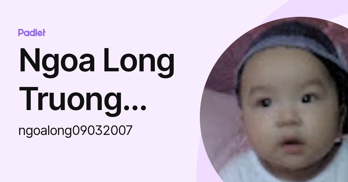 Ngoa Long Truong Dinh (ngoalong09032007) profile | Padlet