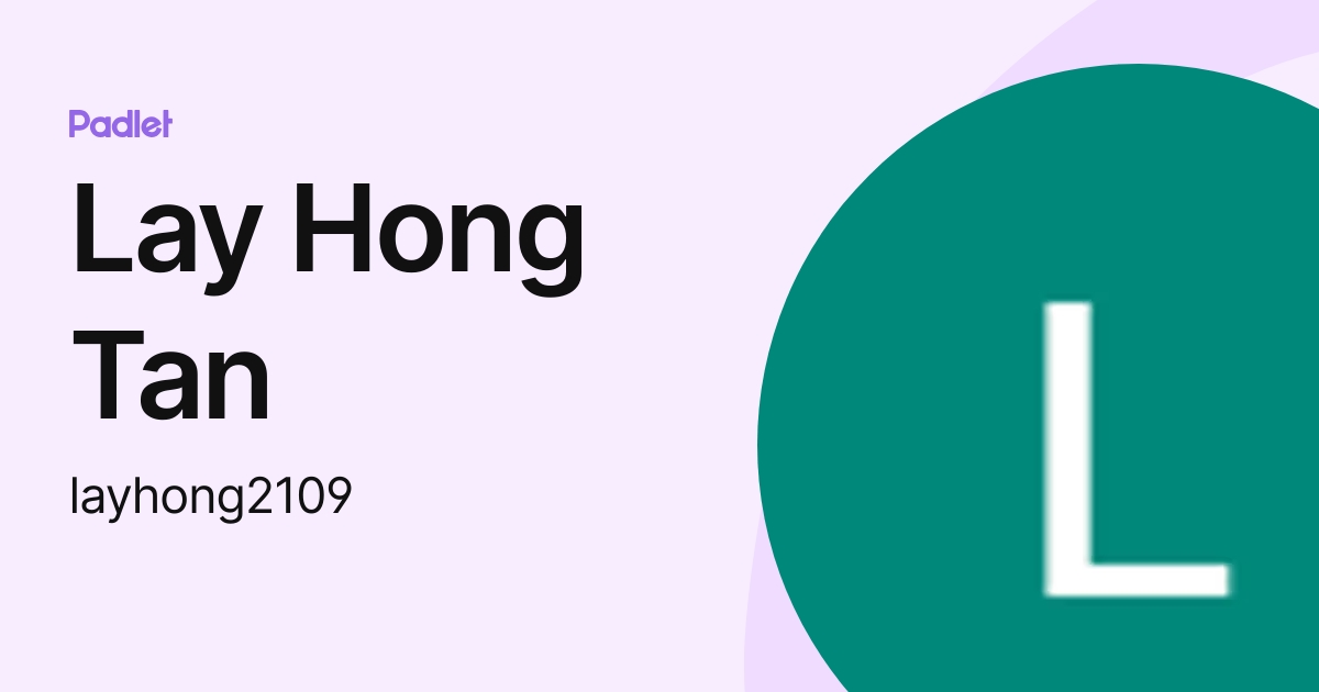 Lay Hong Tan (layhong2109) profile | Padlet