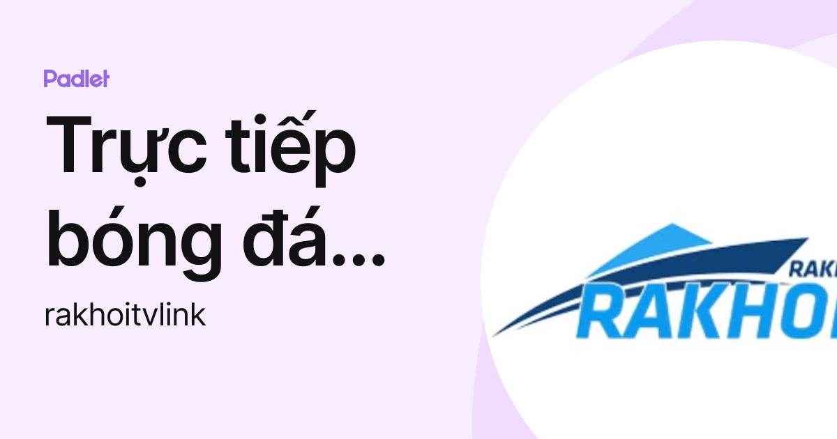 Trực tiếp bóng đá Rakhoi tv (rakhoitvlink) profile | Padlet