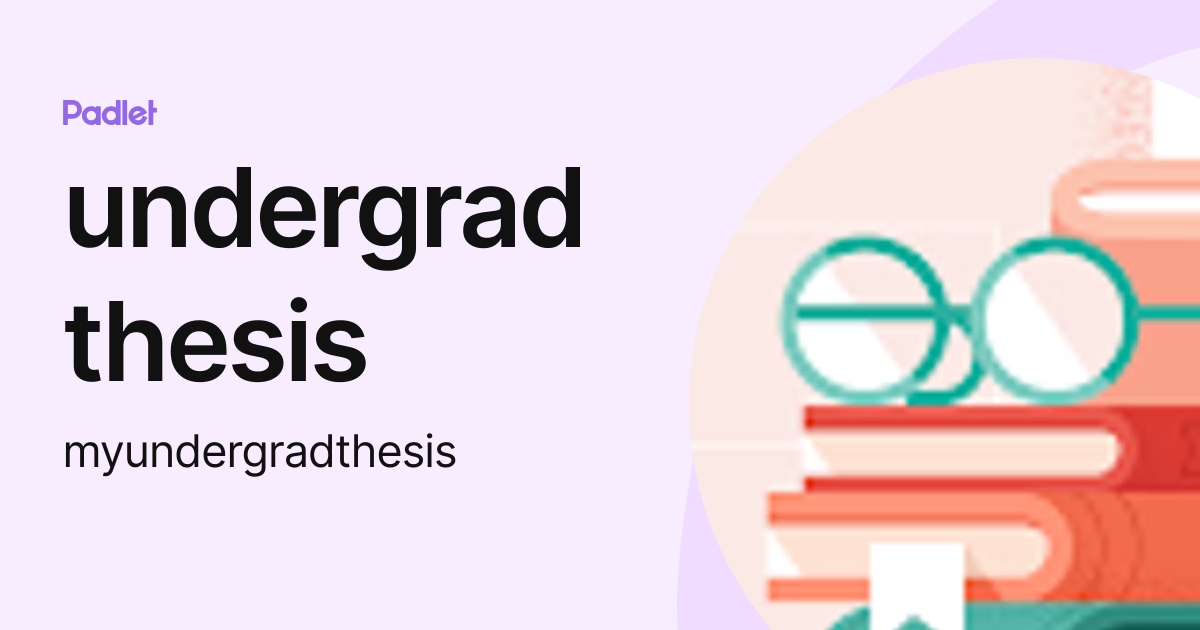 undergrad thesis (myundergradthesis) profile | Padlet