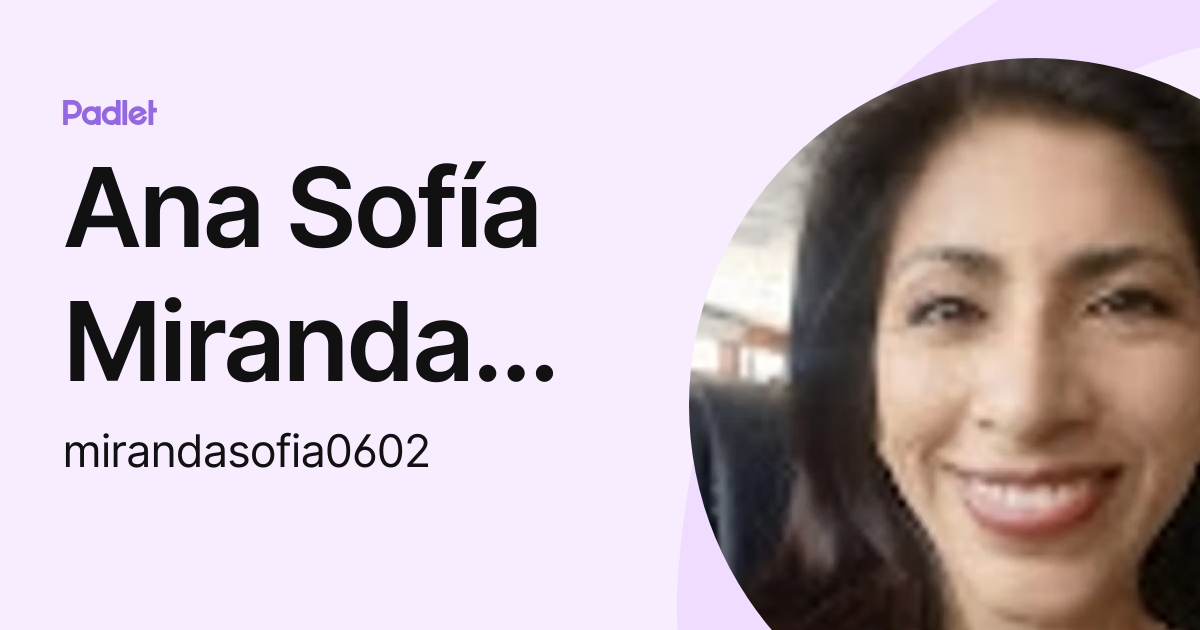 Ana Sofía Miranda Dávila (mirandasofia0602) profile | Padlet
