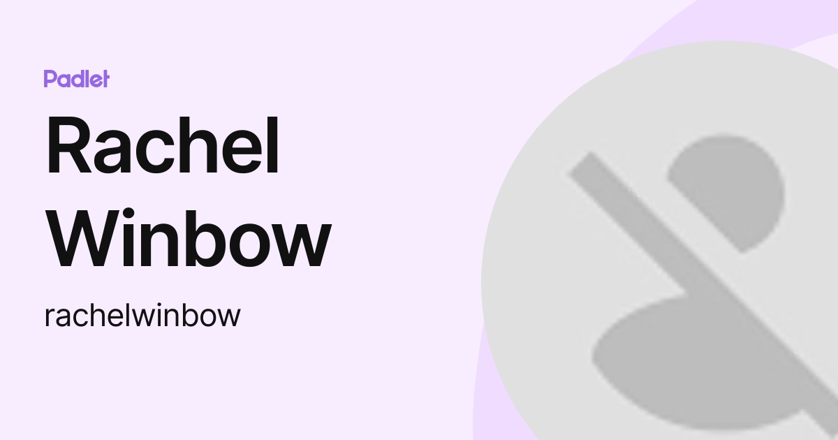 Rachel Winbow (rachelwinbow) profile | Padlet