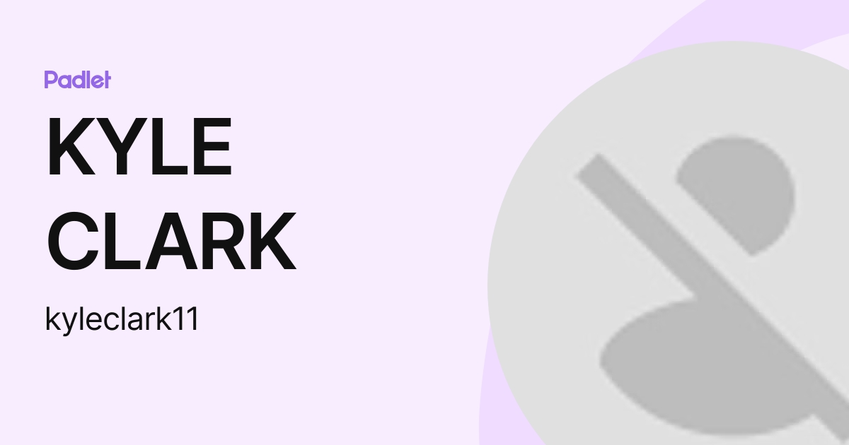 KYLE CLARK (kyleclark11) profile | Padlet