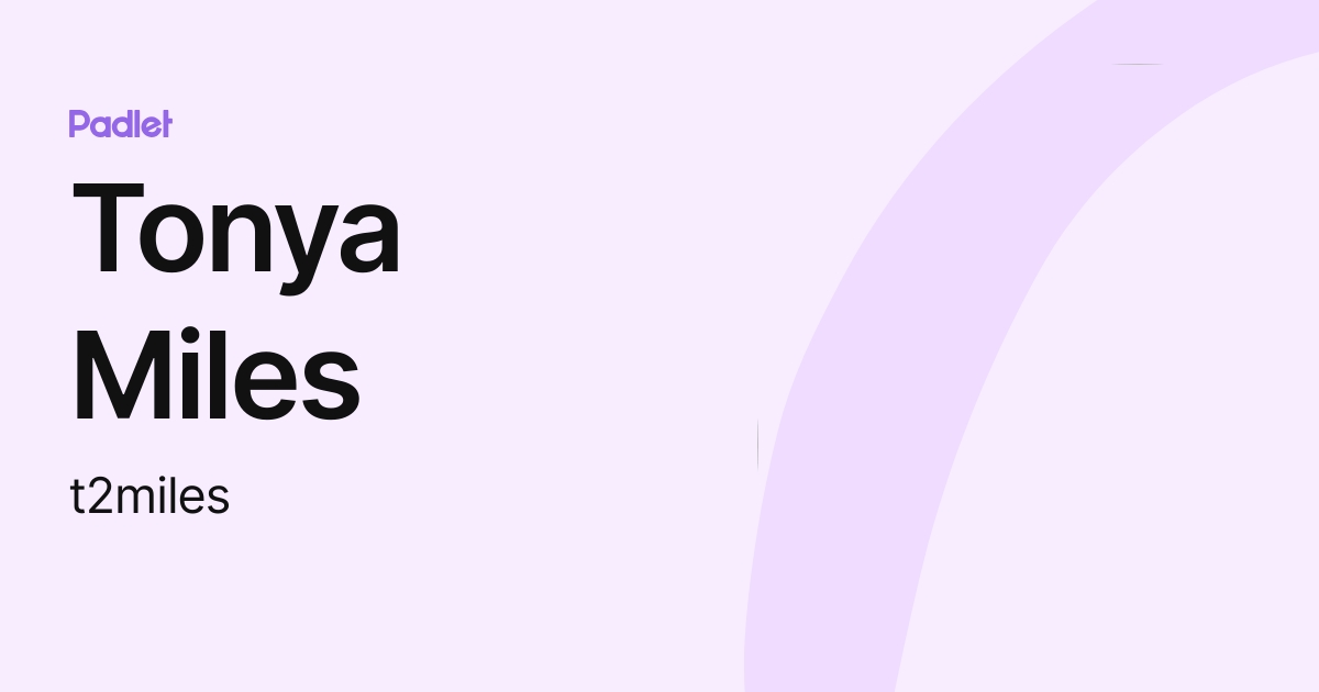 Tonya Miles (t2miles) profile | Padlet