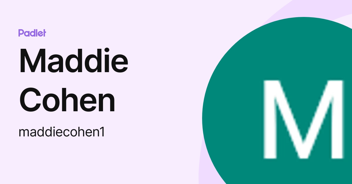 Maddie Cohen (maddiecohen1) profile | Padlet