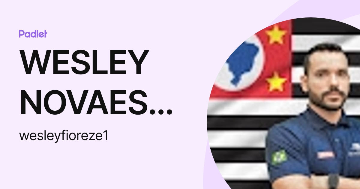 WESLEY NOVAES FIOREZE COSTA (wesleyfioreze1) profile | Padlet