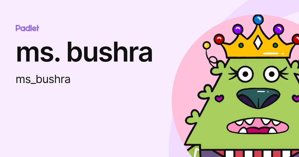 ms. bushra (ms_bushra) profile | Padlet